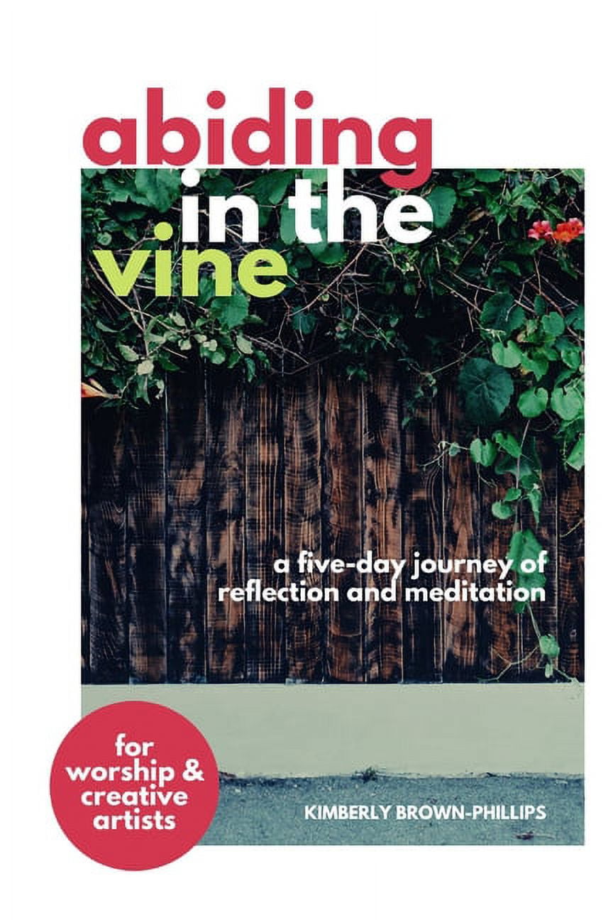 Abiding in the Vine: A five-day journey of reflection and meditation (Paperback) - Walmart.com