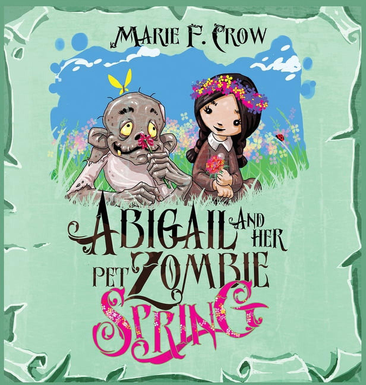 Abigail and Her Pet Zombie Abigail and her Pet Zombie: Spring, Book 3 ...