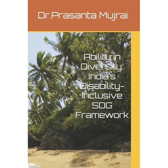 Ability in Diversity: India's Disability-Inclusive SDG Framework ...