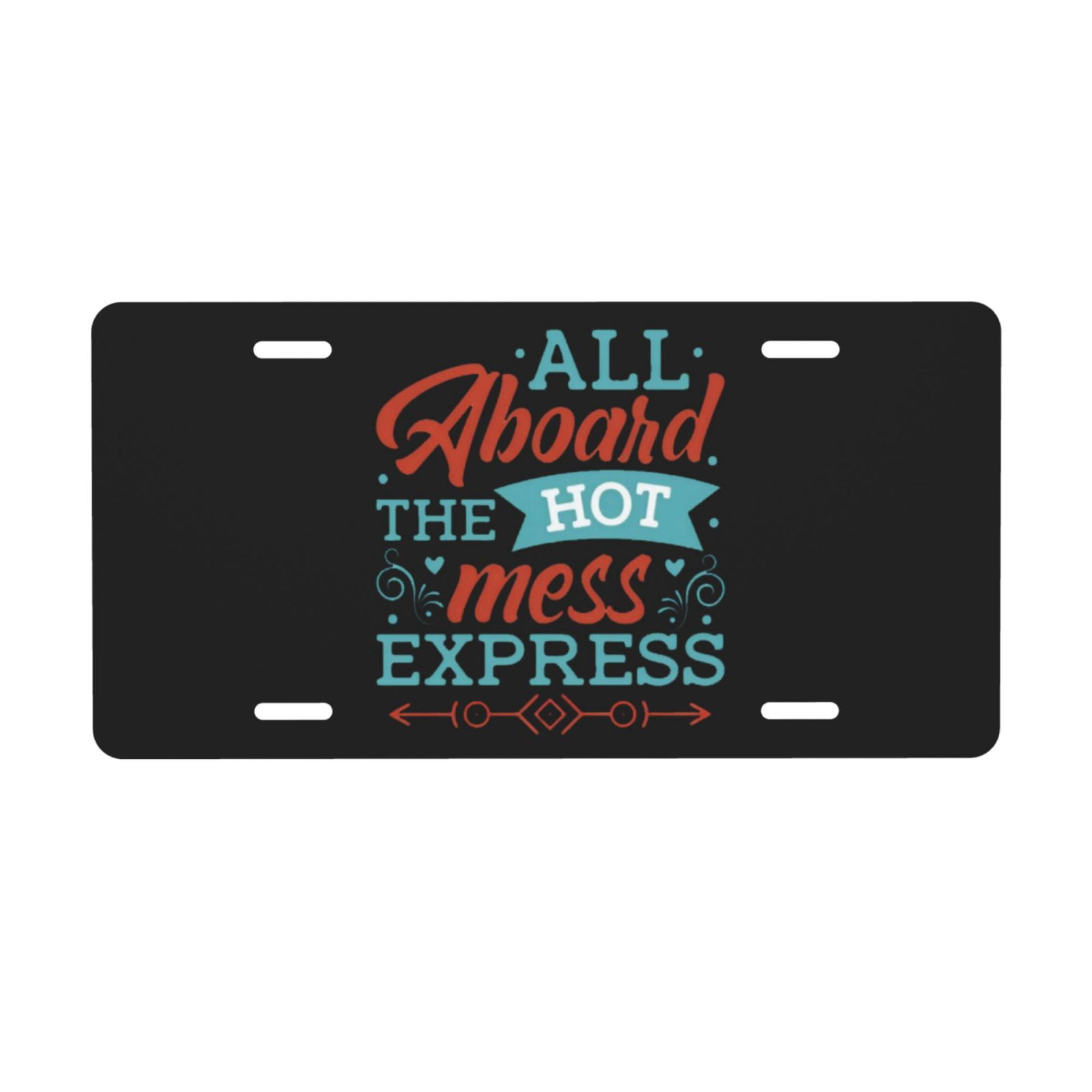 All Aboard the Hot Mess Express License Plate with 4 Holes,Novelty ...
