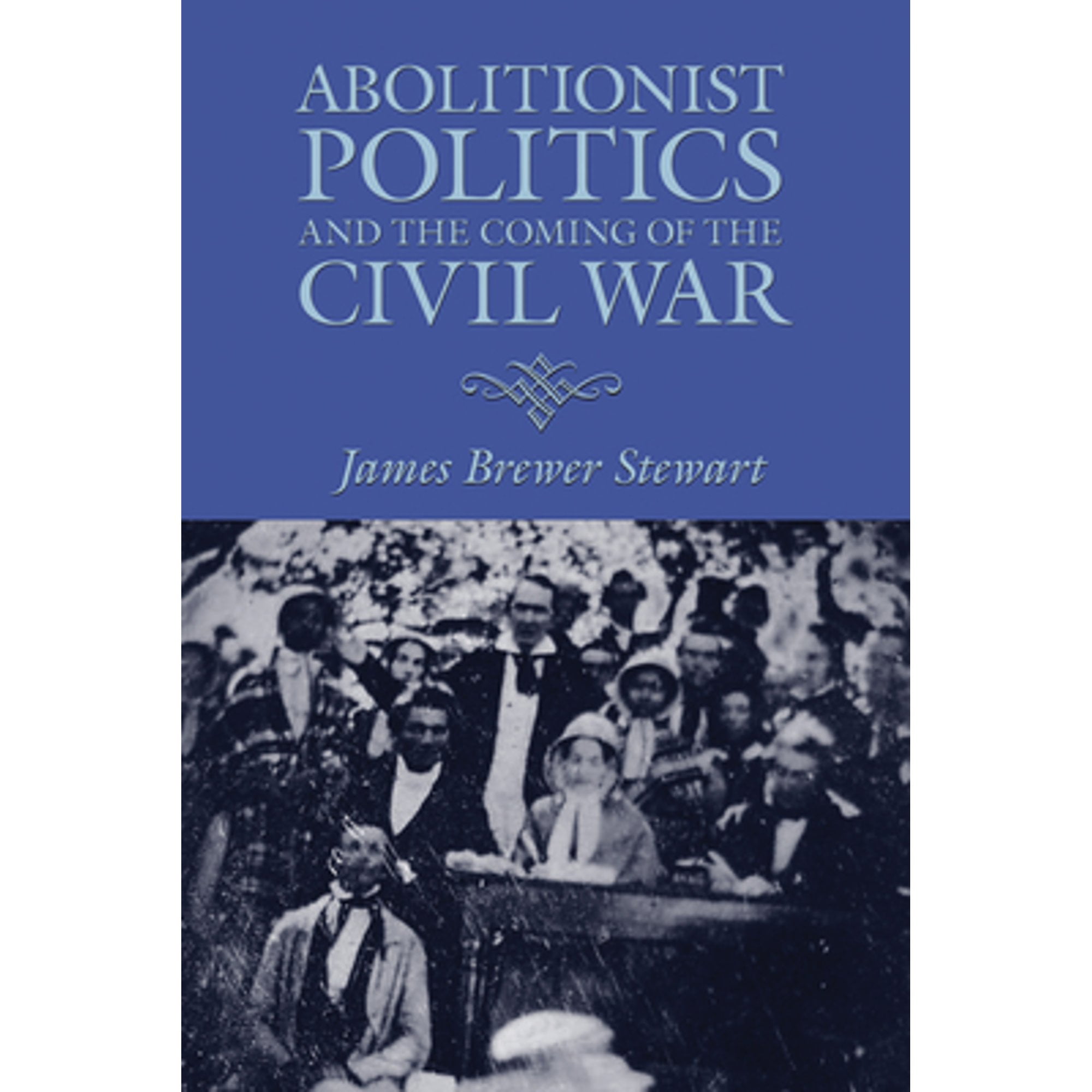 Pre-Owned Abolitionist Politics and the Coming of the Civil War ...
