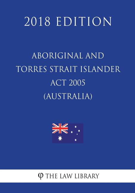Aboriginal and Torres Strait Islander ACT 2005 (Australia) (2018 ...