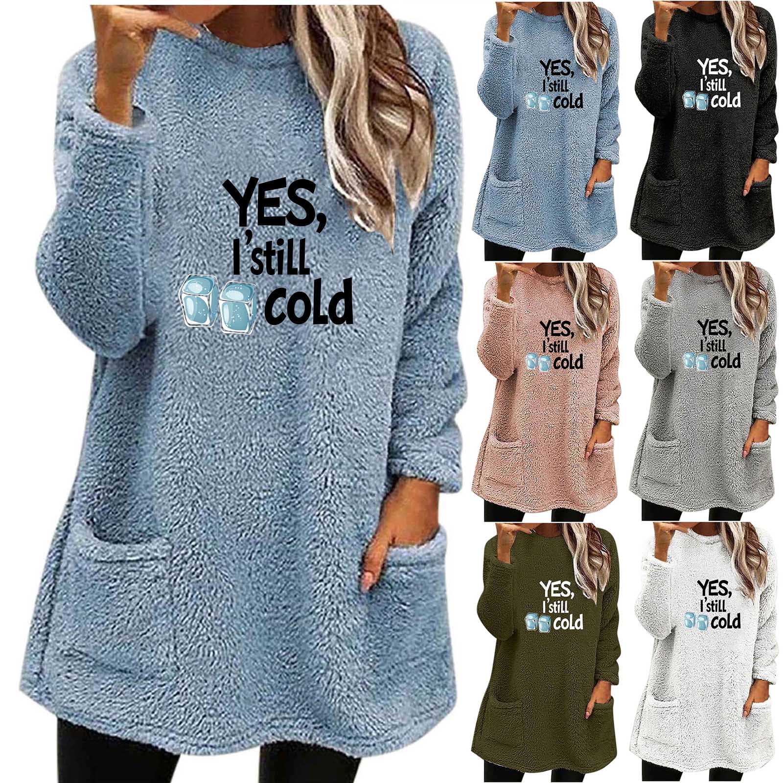 Aboser Yes,I'm Still Cold Fuzzy Sweatshirt for Women Thermal Casual ...