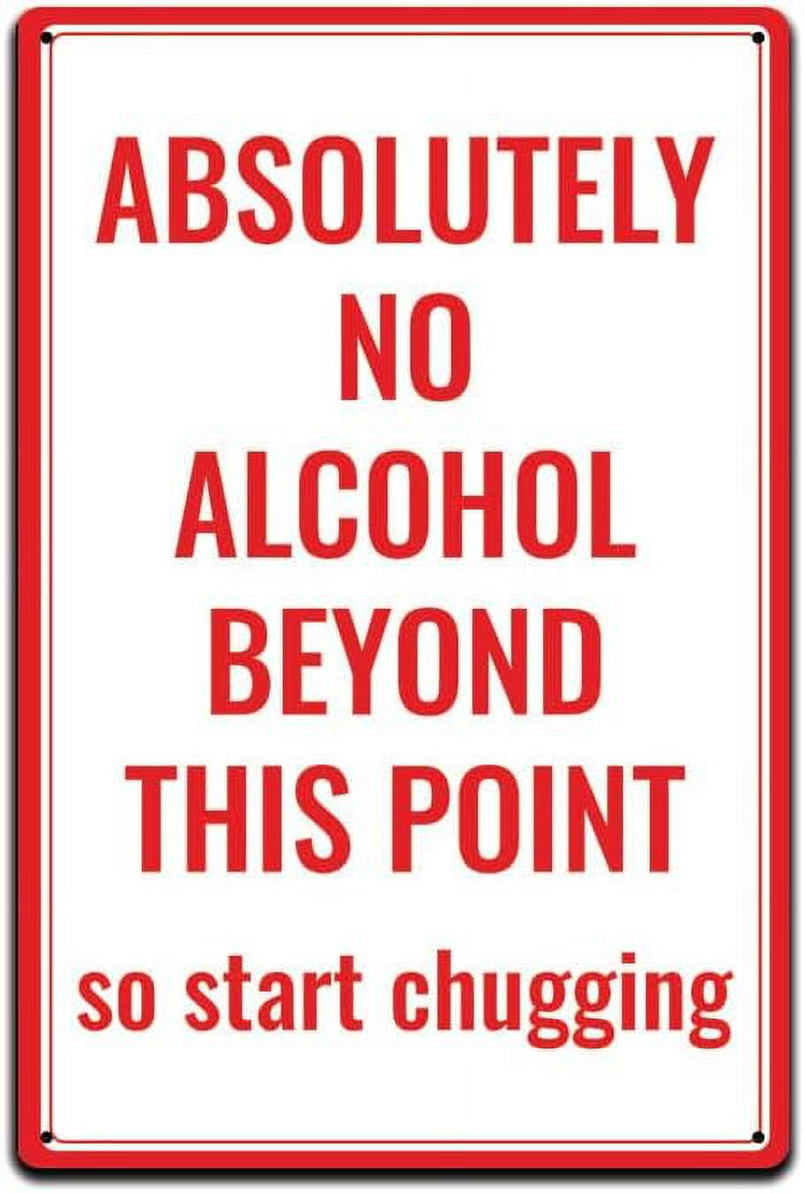 Abosolutely No Alcohol Beyond This Point So Start Chugging Metal Tin ...