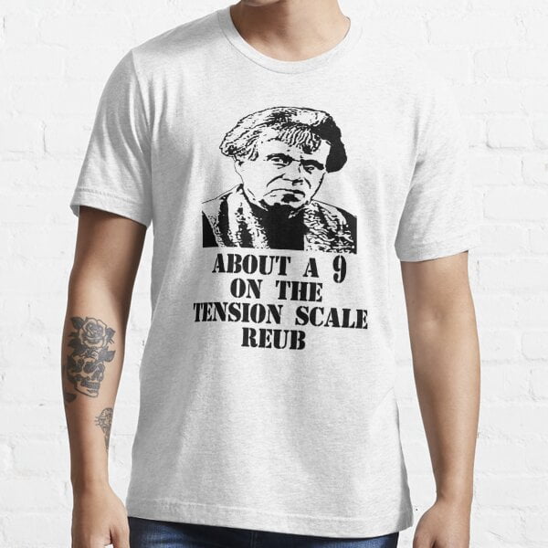About A 9 On The Tension Scale Reub Essential T-Shirt - Walmart.com
