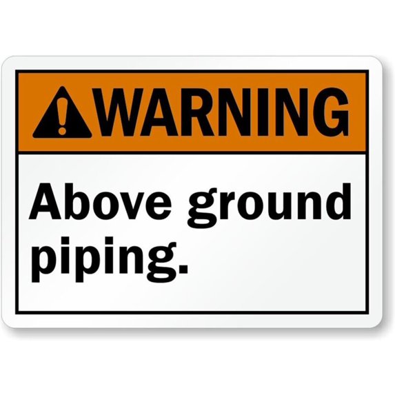 Above Ground Piping Warning Weatherproof Metal Sign Size: 12" x 16 ...