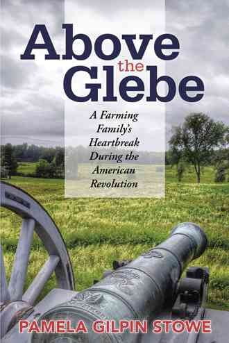 Above the Glebe : A Farming Family's Heartbreak During the American ...