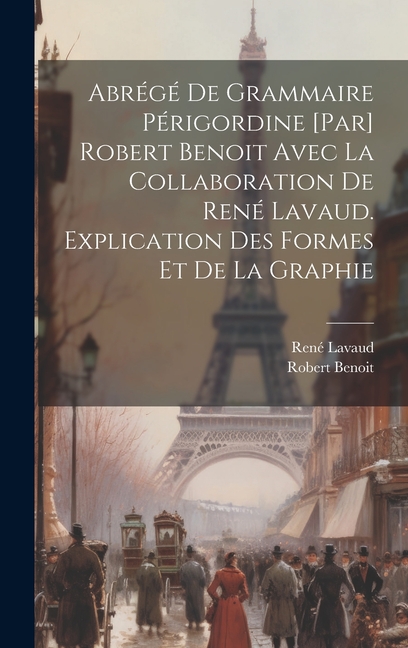 Abrégé de grammaire périgordine [par] Robert Benoit avec la ...