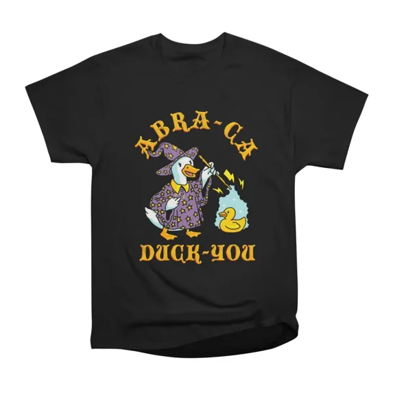 AbraCaDuckYou T-Shirt Tee Gift For Him Merch For Her Apparel For Friend ...