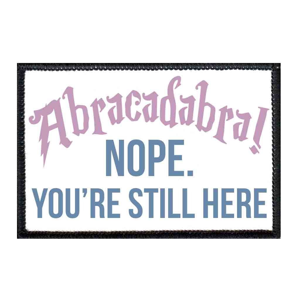 Abracadabra! Nope You're Still Here - Patch - Walmart.com