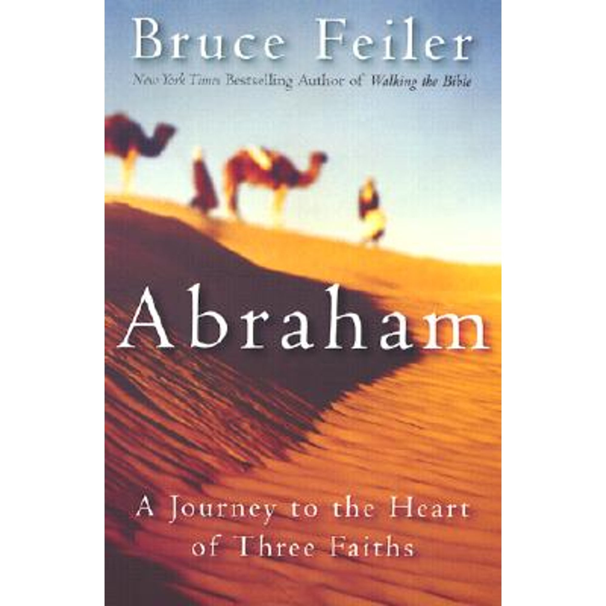 Abraham: A Journey to the Heart of Three Faiths (Hardcover) by Bruce ...