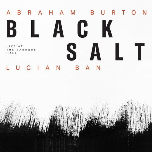 Abraham Burton - Blacksalt - Live At The Baroque Hall - Music ...