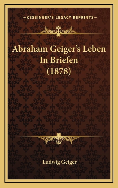 Abraham Geiger's Leben in Briefen (1878) Hardcover - Walmart.com