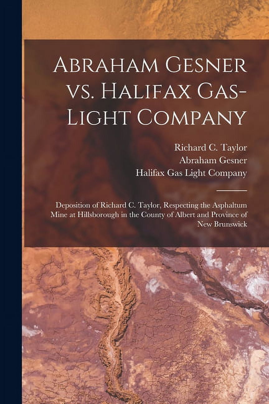 Abraham Gesner Vs. Halifax Gas-Light Company [microform] : Deposition ...