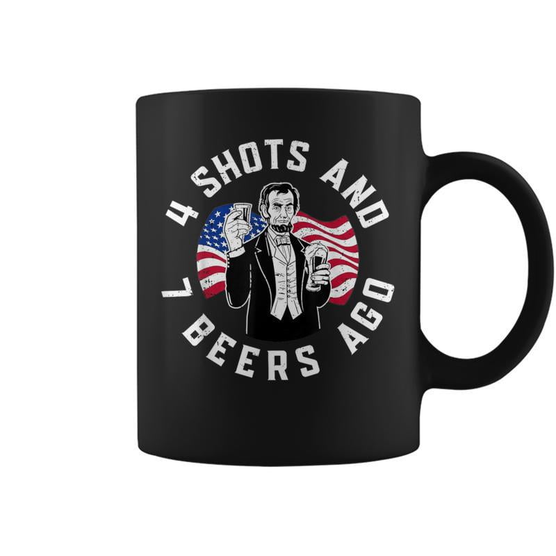 Abraham Lincoln 4 Shots And 7 Beers Ago Drinking Coffee Mugs - Walmart.com