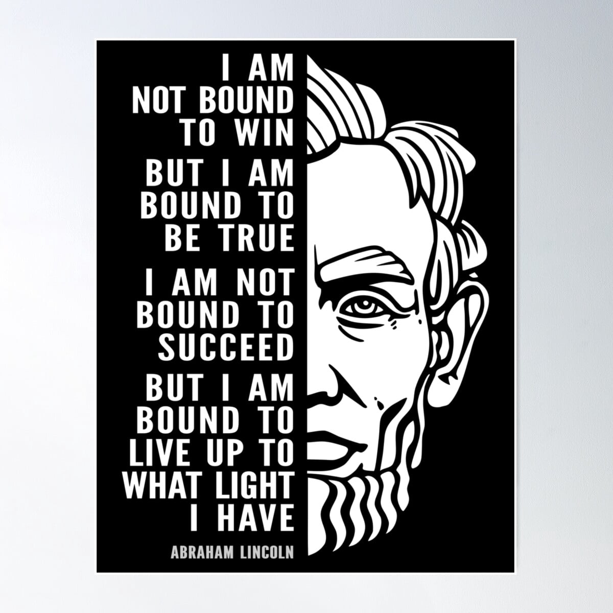 Abraham Lincoln Inspirational Quote: I Am Bound To Be True Poster Wall ...