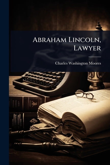 Abraham Lincoln, Lawyer, (Paperback) - Walmart.com