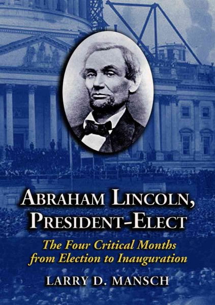 Pre-Owned Abraham Lincoln, President-Elect: The Four Critical Months ...