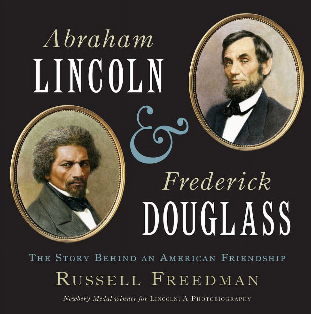 Abraham Lincoln and Frederick Douglass: The Story Behind an American ...