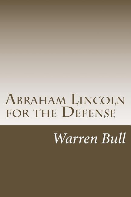Abraham Lincoln for the Defense Paperback 1493767097 9781493767090 ...
