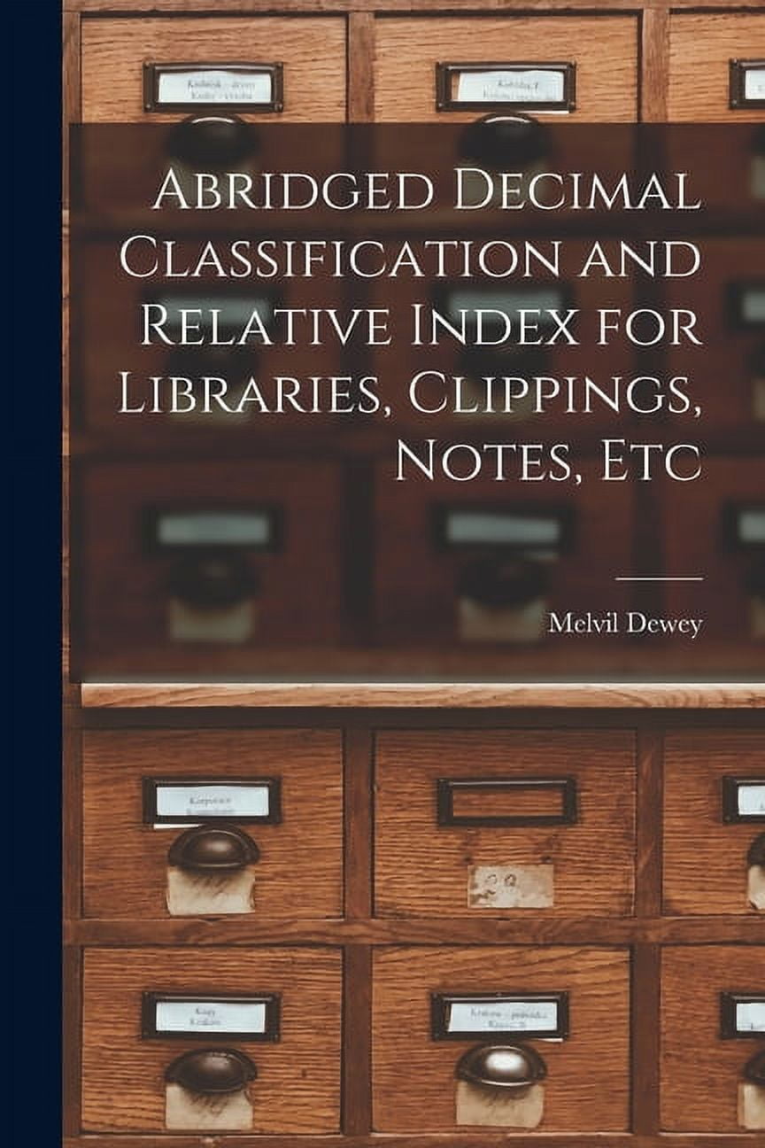 Abridged Decimal Classification and Relative Index for Libraries ...
