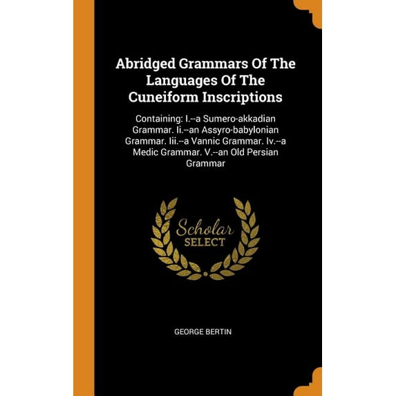 Abridged Grammars of the Languages of the Cuneiform Inscriptions ...