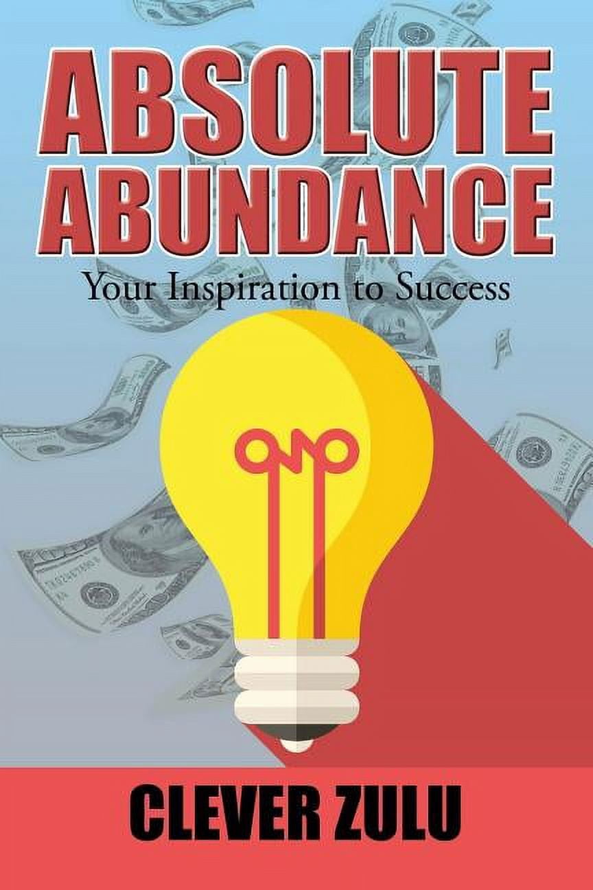 Absolute Abundance: Your Inspiration to Success (Paperback) - Walmart.com