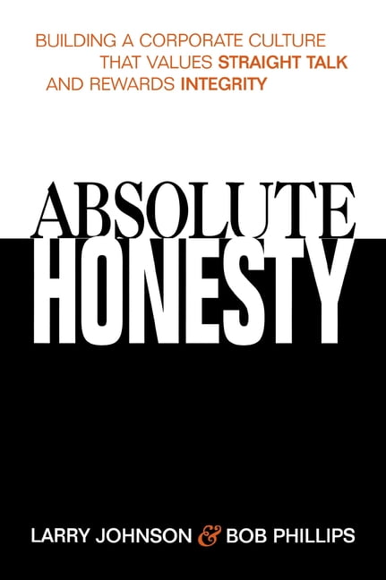 Absolute Honesty: Building a Corporate Culture That Values Straight ...