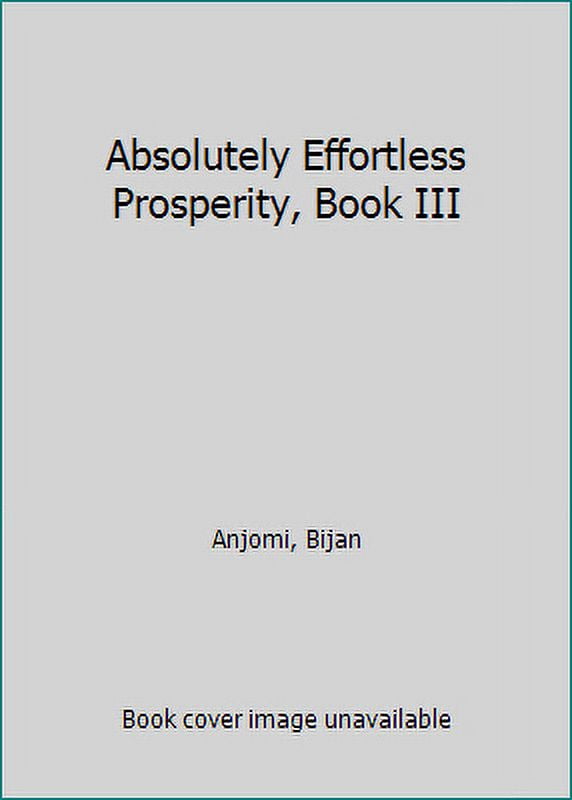 Pre-Owned Absolutely Effortless Prosperity, Book III (Paperback) 1930455534 9781930455535 ...