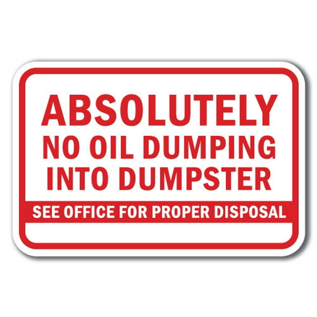 Absolutely No Oil Dumping Into Dumpster See Office For Proper Disposal ...