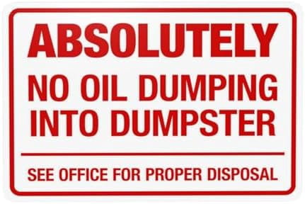 Absolutely No Oil Dumping Into Dumpster See Office For Proper Disposal ...