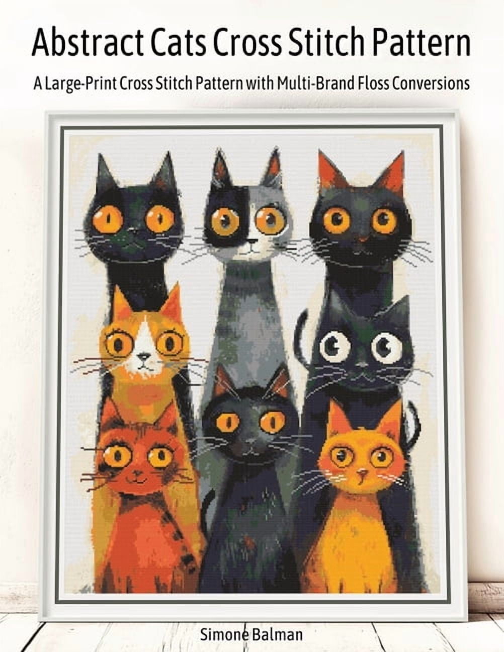 Abstract Cats Cross Stitch Pattern: A Large-Print Cross Stitch Pattern ...