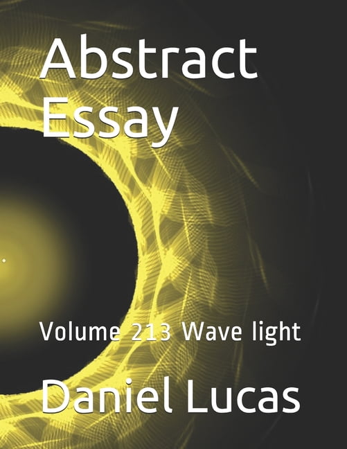 Abstract Essay: Abstract Essay : Volume 213 Wave light (Paperback ...