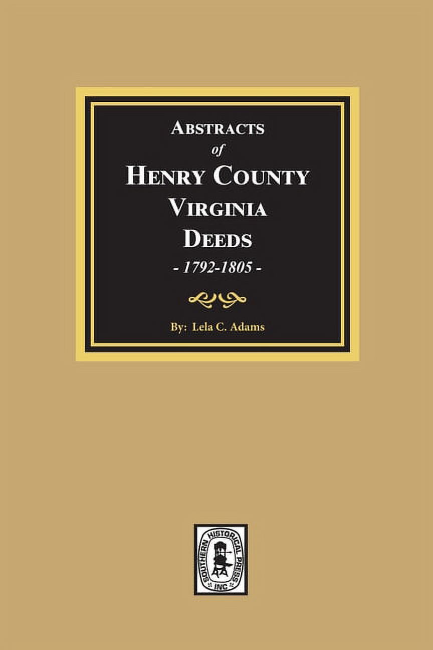 Abstracts of Deeds Henry County, Virginia 1792-1805. (Volume #3 ...