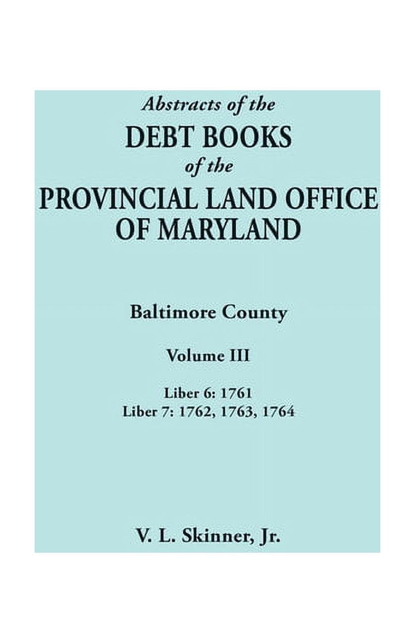 Abstracts of the Debt Books of the Provincial Land Office of Maryland ...