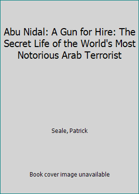Pre-Owned Abu Nidal: A Gun for Hire: The Secret Life of the World's ...