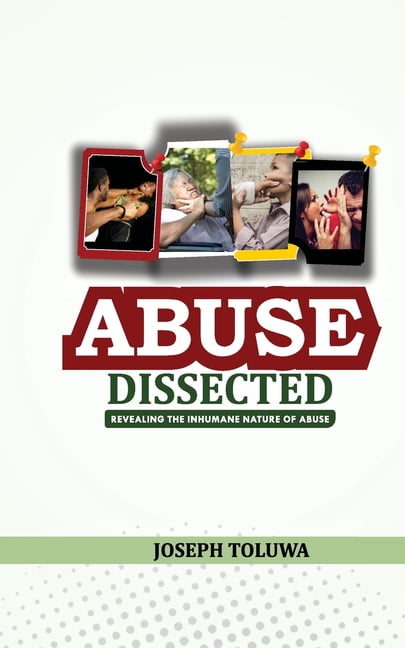 Abuse Dissected: Revealing the inhumane nature of abuse, (Paperback ...