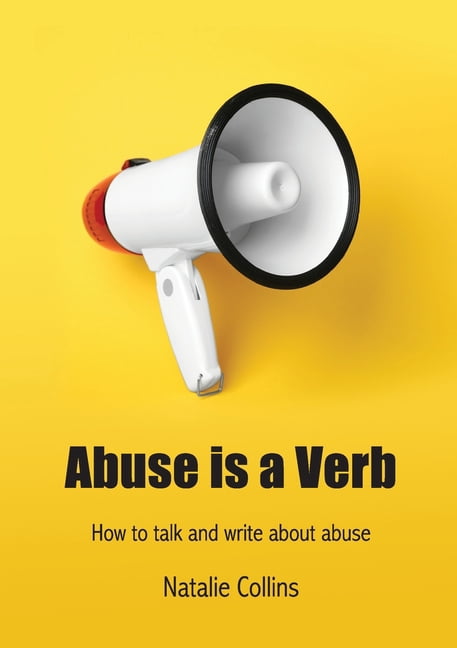 Abuse is a Verb: How to talk and write about abuse, (Paperback ...