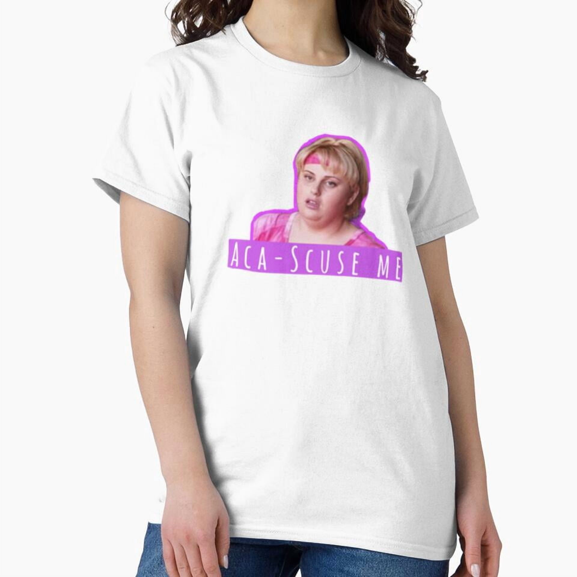 Aca-scuse Me Pitch Perfect Barden Bellas Musical Comedy T-Shirt ...