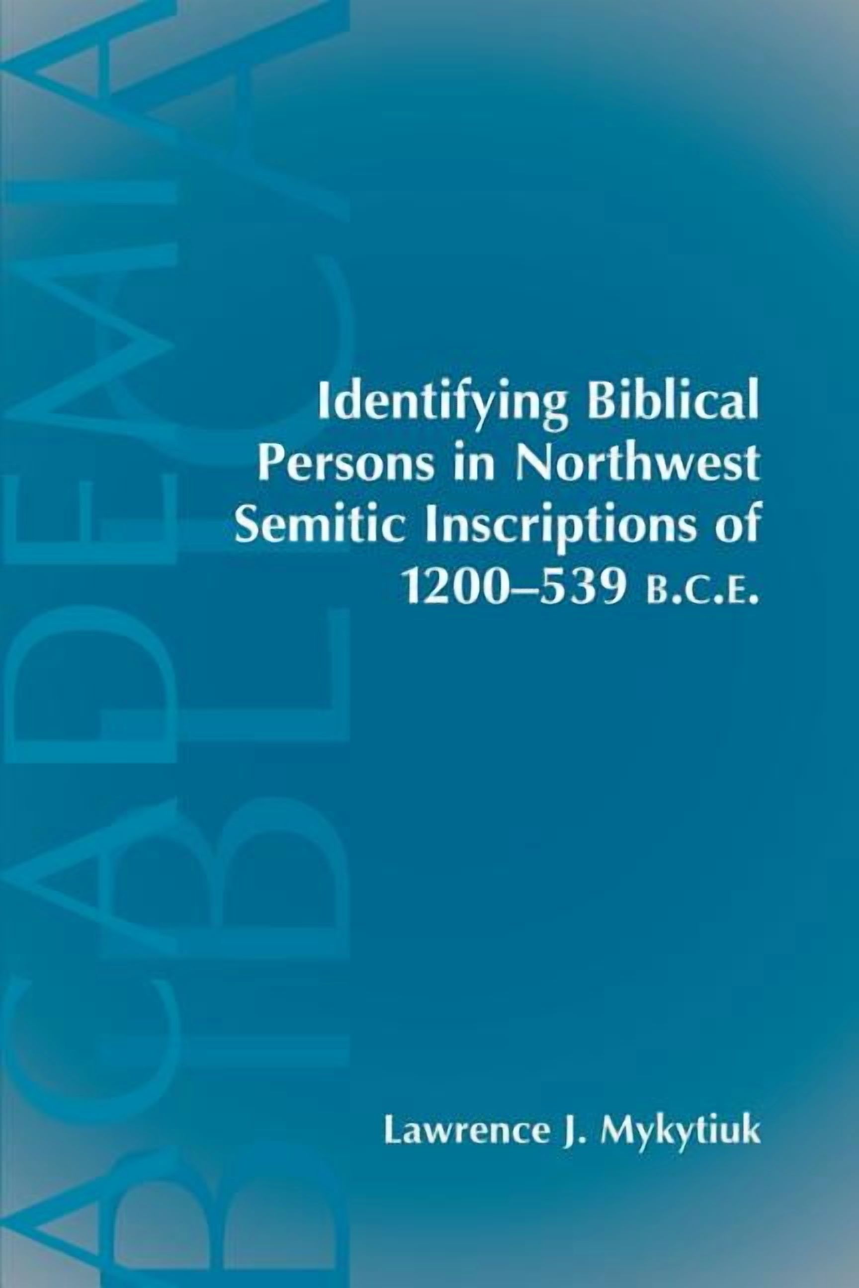 Academia Biblica: Identifying Biblical Persons in Northwest Semitic ...