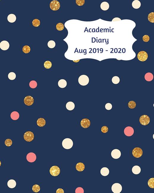 Academic Diary Aug 2019-2020 : 8x10 day to a page academic year diary ...