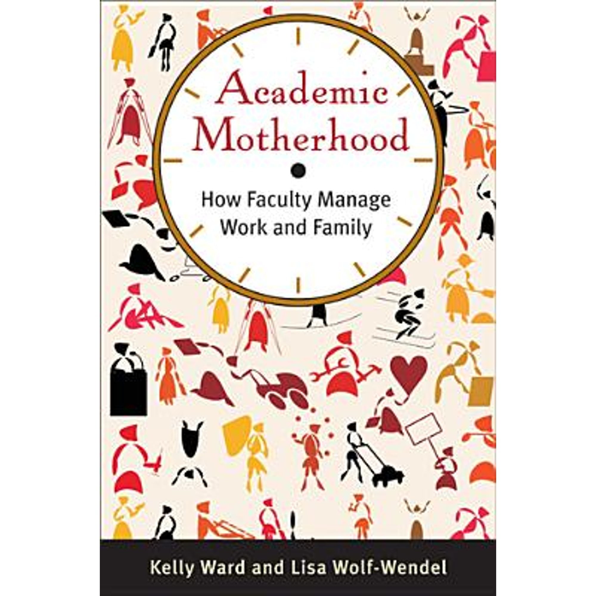 Pre-Owned Academic Motherhood: How Faculty Manage Work and Family ...
