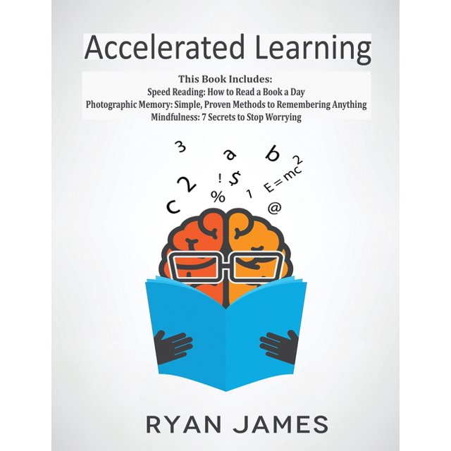Accelerated Learning : 3 Books in 1 - Photographic Memory: Simple, Proven Methods to Remembering ...