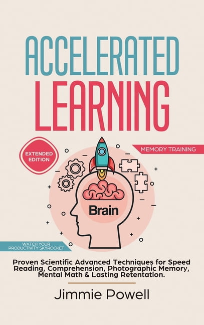 Accelerated Learning: Proven Scientific Advanced Techniques for Speed ...