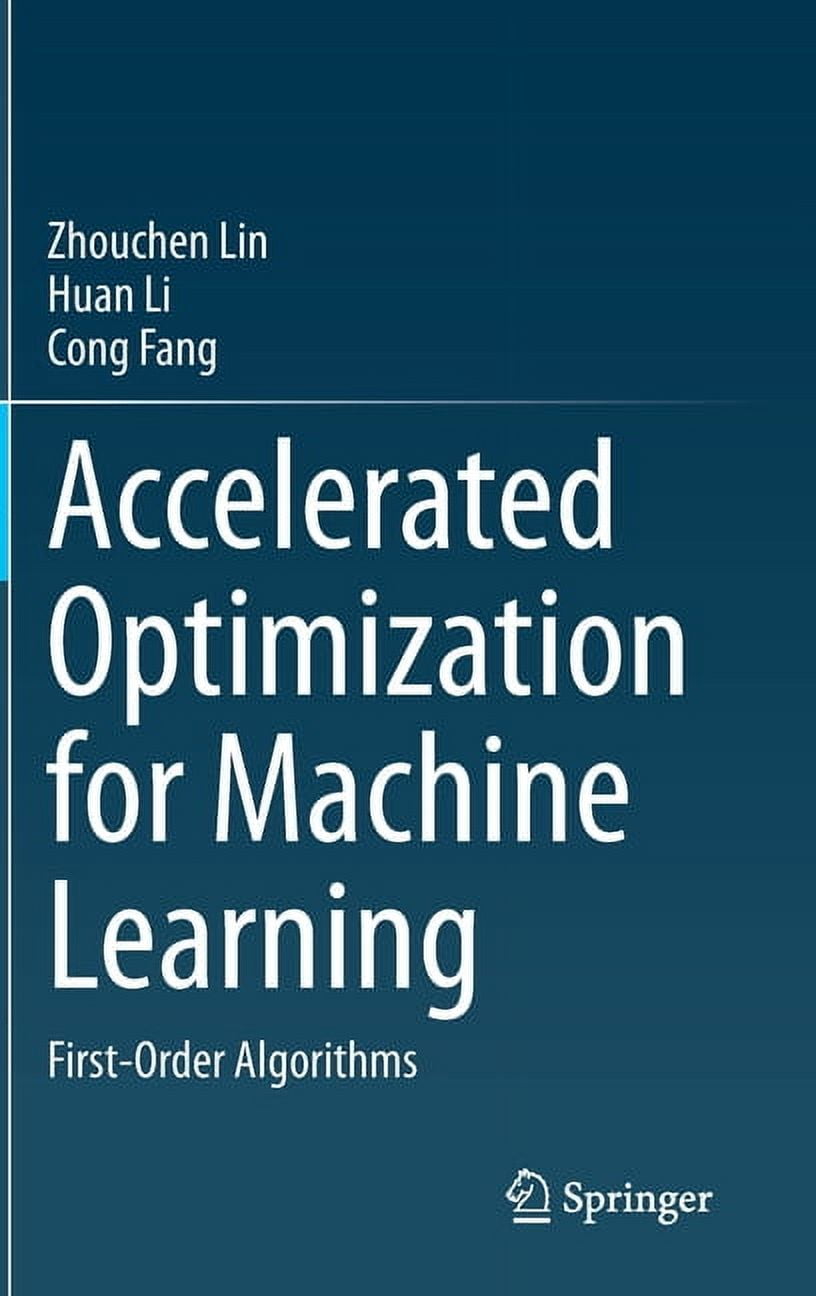 Accelerated Optimization For Machine Learning First Order Algorithms