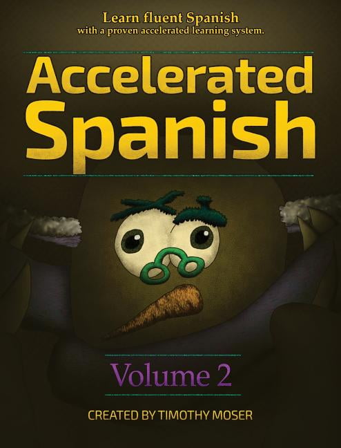 Accelerated Spanish: Accelerated Spanish Volume 2: Learn fluent Spanish ... Accelerated Spanish: Accelerated Spanish Volume 2: Learn fluent Spanish ...