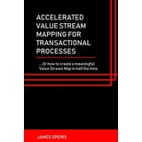 Accelerated Value Stream Mapping for Transactional Processes : Or How ...