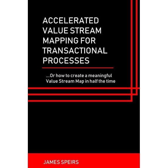 Accelerated Value Stream Mapping for Transactional Processes : Or How ...