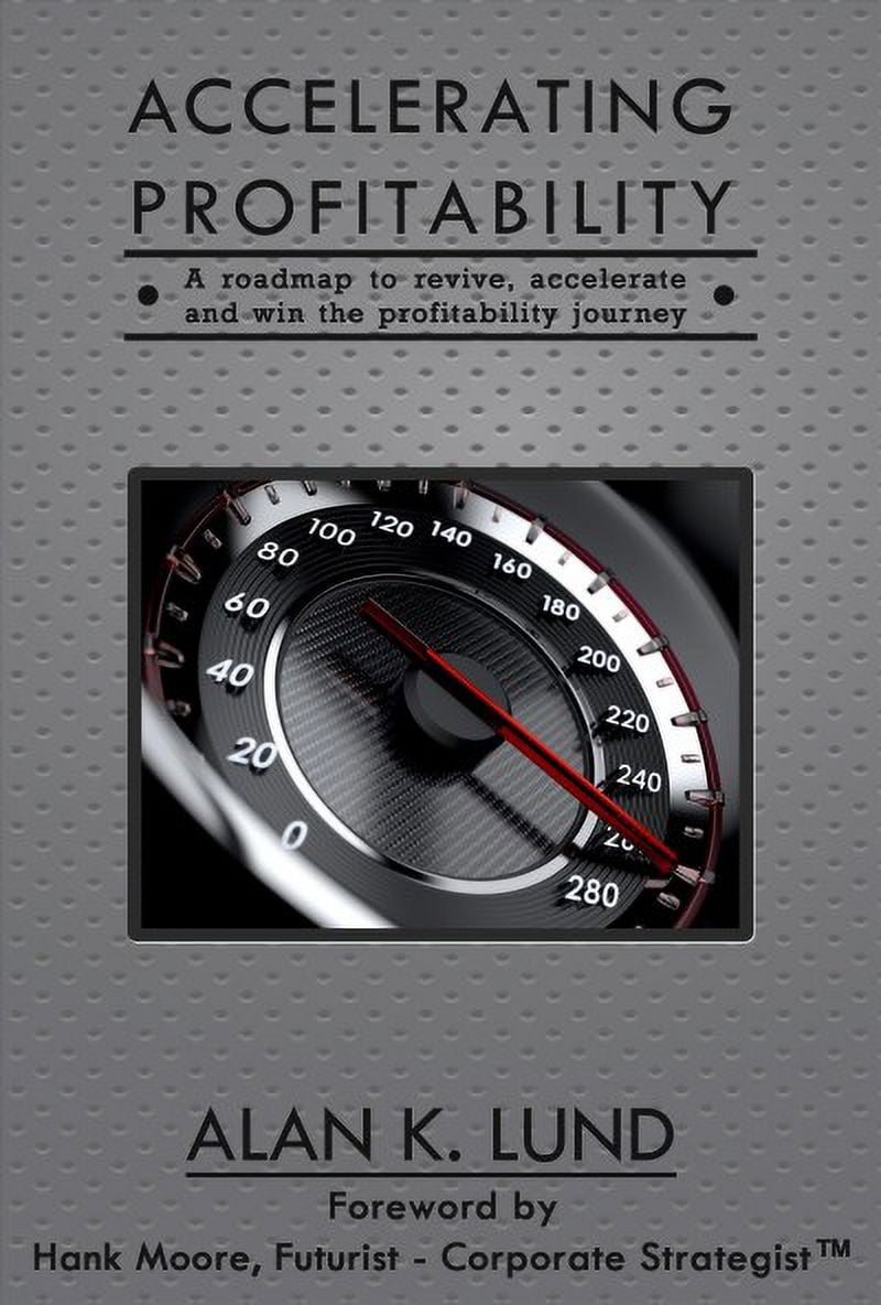 Accelerating Profitability : A Roadmap to Revive Accelerate and Win the ...