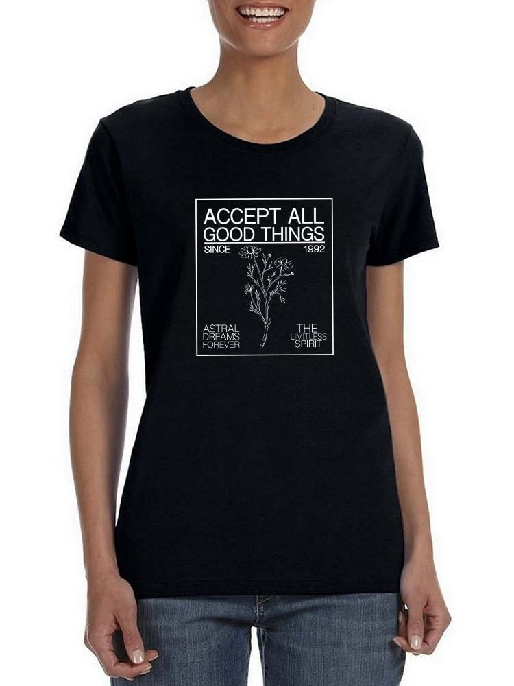 Accept All Good Things T-Shirt Women -Smartprints Designs, Female ...